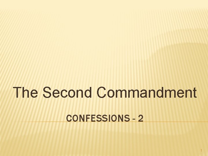 The Second Commandment CONFESSIONS 2 1 WORSHIP L