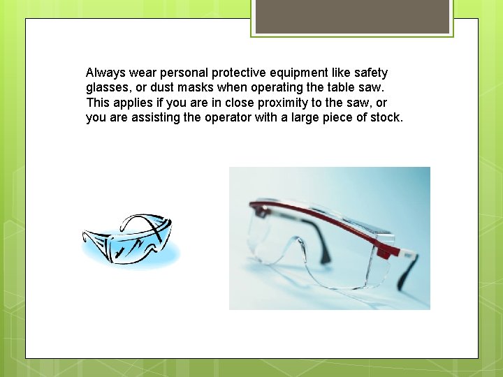 Table Saw Safety An Introduction Always wear personal