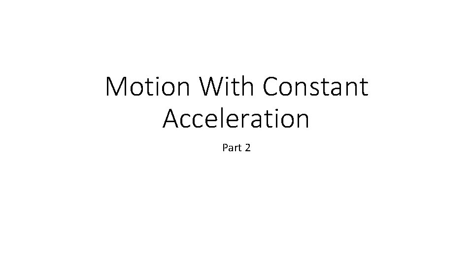 Motion With Constant Acceleration Part 2 Velocity with