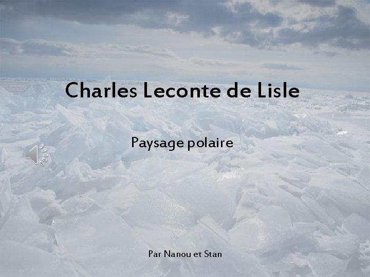 Charles Leconte de Lisle Paysage polaire Par Nanou