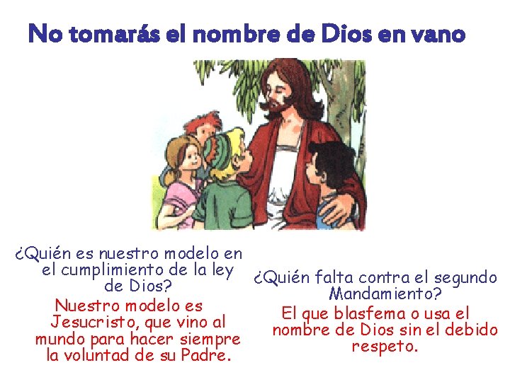 Segundo Mandamiento Debemos respetar el nombre de Dios