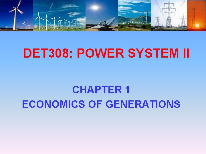 DET 308 POWER SYSTEM II CHAPTER 1 ECONOMICS