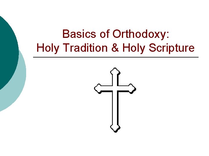 Basics of Orthodoxy Holy Tradition Holy Scripture Holy