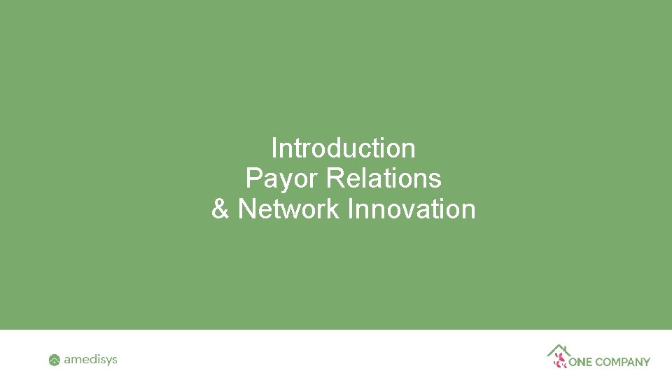 Introduction Payor Relations Network Innovation Our value proposition