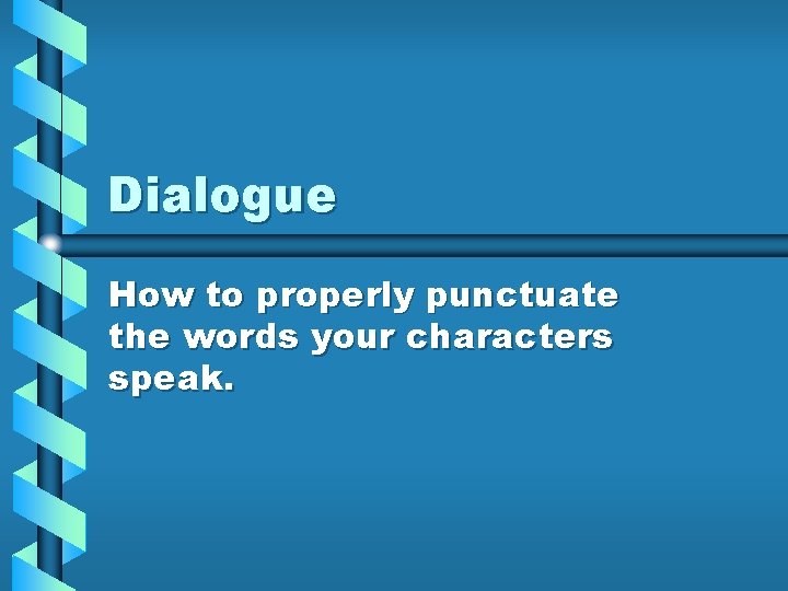 Dialogue How to properly punctuate the words your