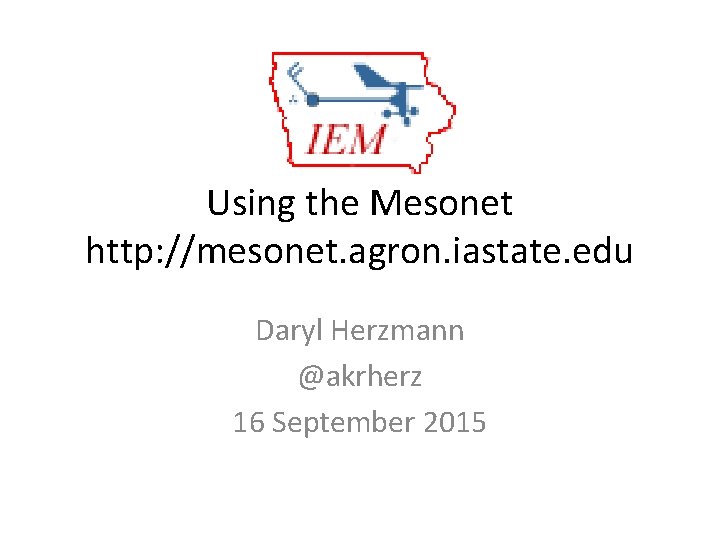 Using the Mesonet http mesonet agron iastate edu
