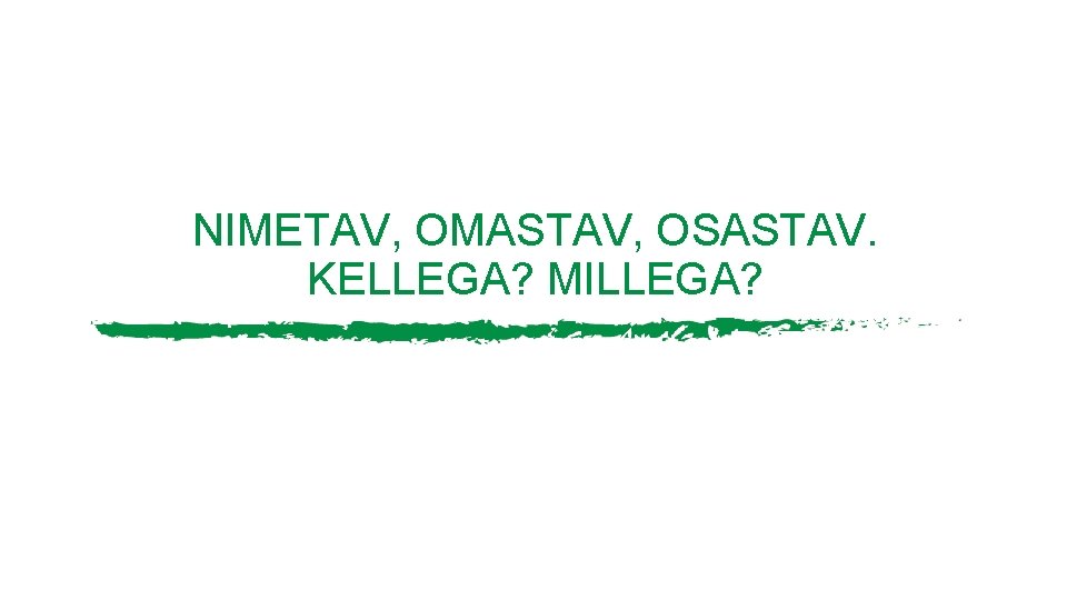 NIMETAV OMASTAV OSASTAV KELLEGA MILLEGA 5 KES laps