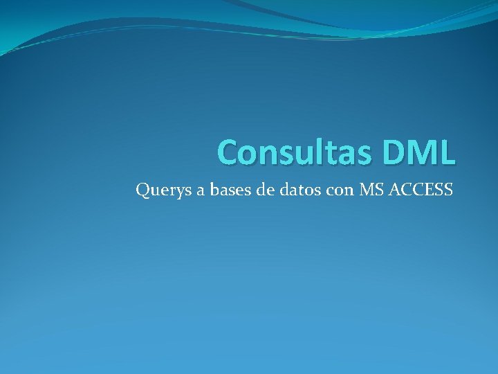 Consultas DML Querys a bases de datos con