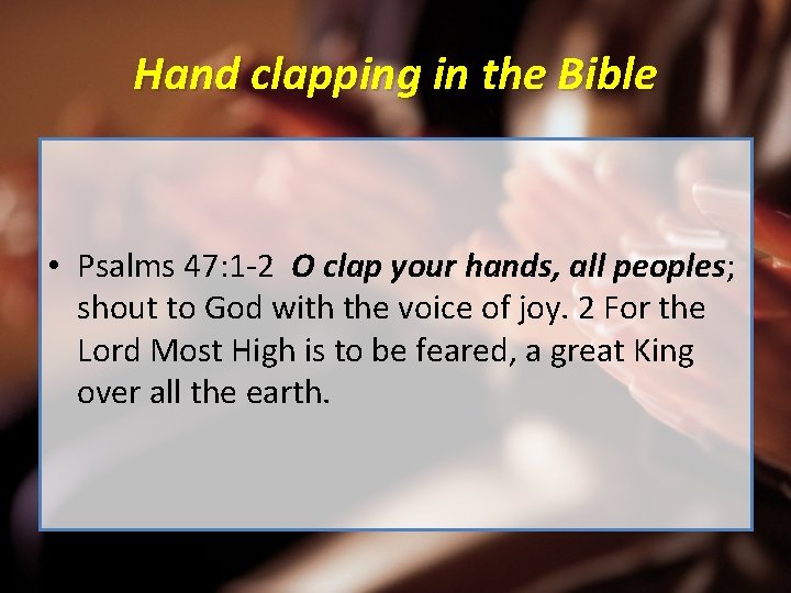 What About Hand Clapping Before worship During worship