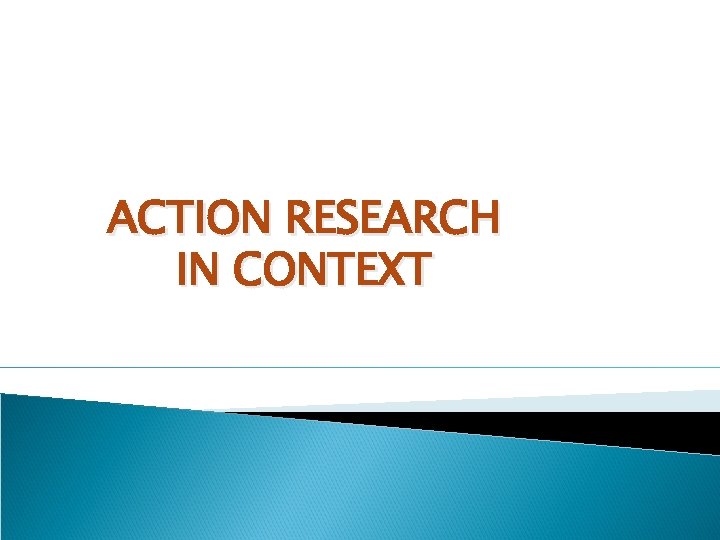 ACTION RESEARCH IN CONTEXT Siapakah pengasasnya Kurt Lewin