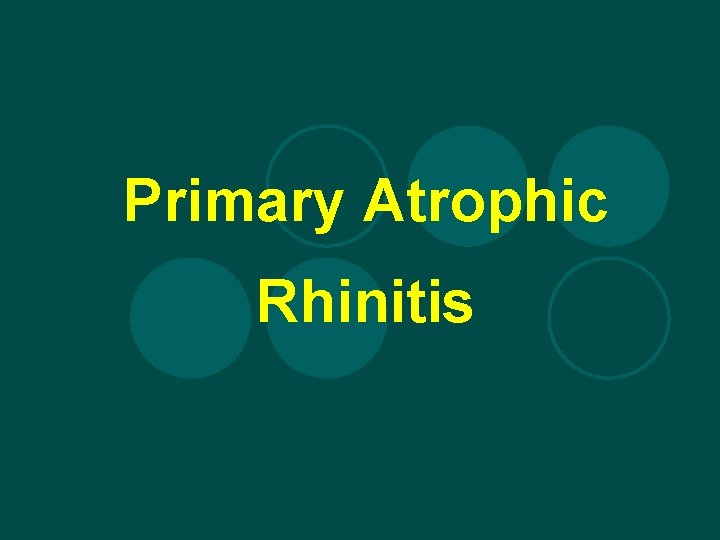 Infective Atrophic Rhinitis Dr Vishal Sharma Acute Infective