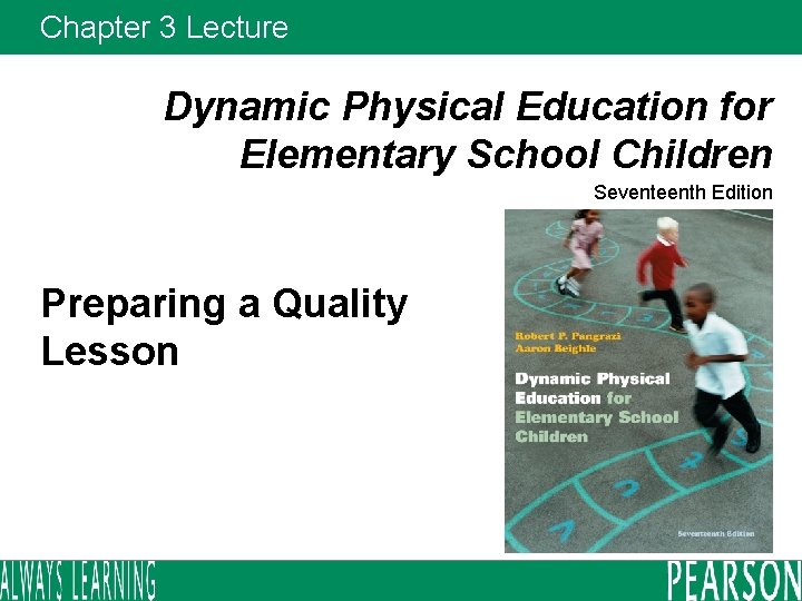 Chapter 3 Lecture Dynamic Physical Education for Elementary