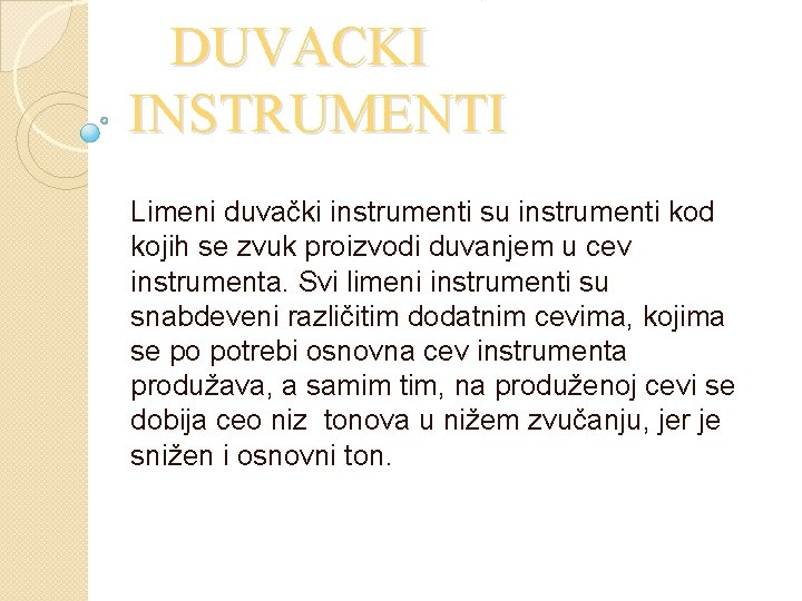 LIMENI DUVACKI INSTRUMENTI Limeni duvaki instrumenti su instrumenti