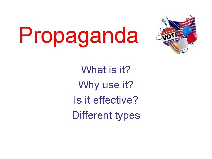 Propaganda What is it Why use it Is