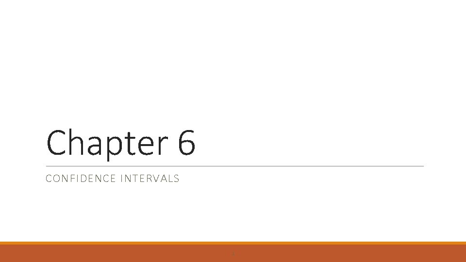 Chapter 6 CONFIDENCE INTERVALS 1 Section 6 1