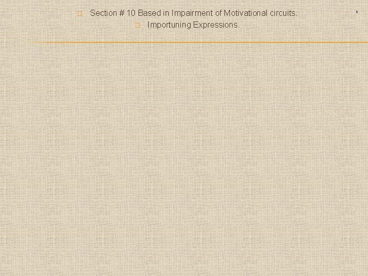 Section 10 Based in Impairment of Motivational circuits