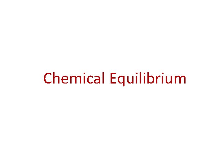 Chemical Equilibrium The Concept of Equilibrium Chemical equilibrium