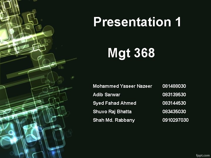 Presentation 1 Mgt 368 Mohammed Yaseer Nazeer 081488030