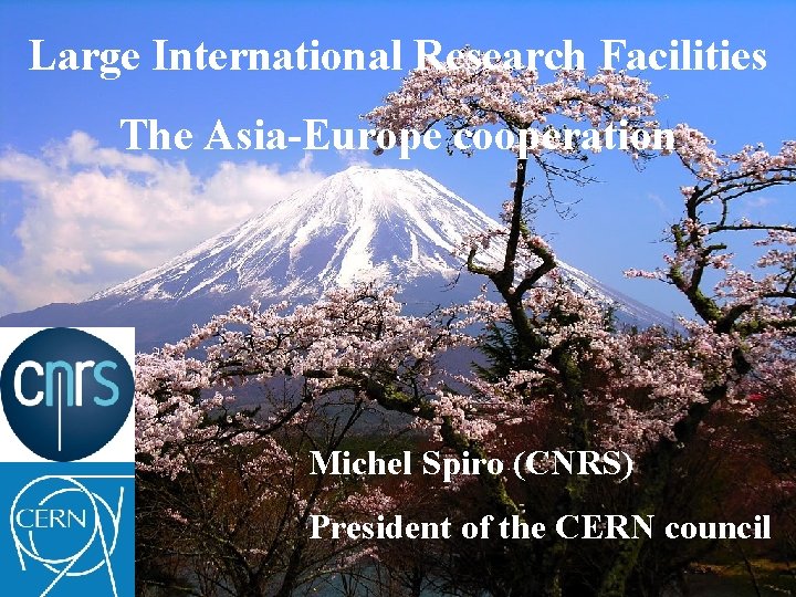 Large International Research Facilities The AsiaEurope cooperation Michel