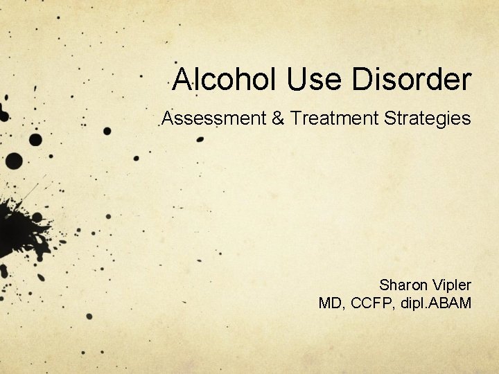 Alcohol Use Disorder Assessment Treatment Strategies Sharon Vipler