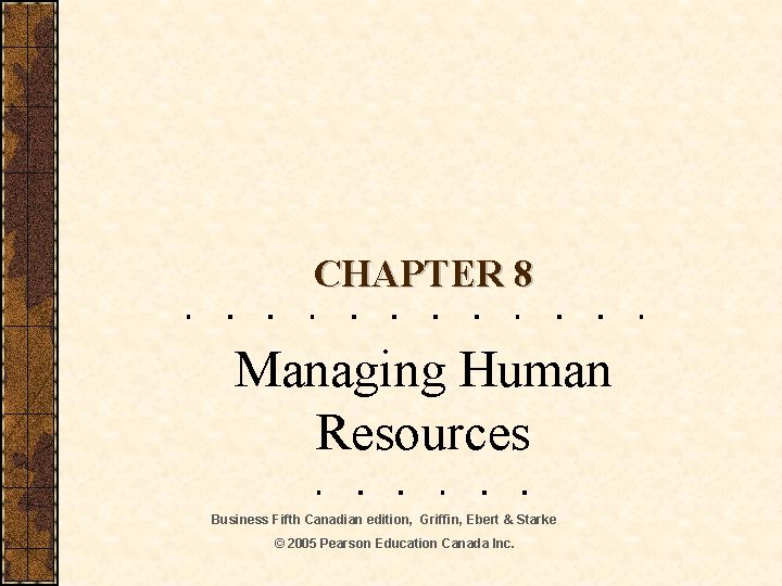 CHAPTER 8 Managing Human Resources Business Fifth Canadian