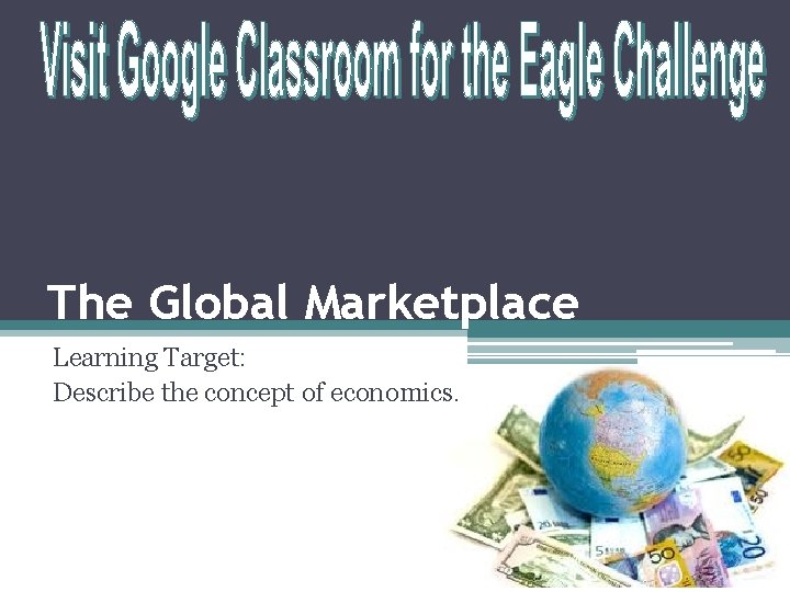 The Global Marketplace Learning Target Describe the concept
