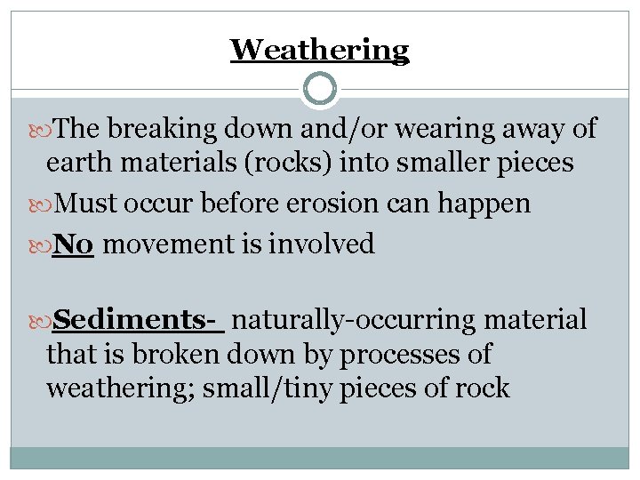 Weathering Erosion Deposition LEARNING TARGET I CAN ANALYZE