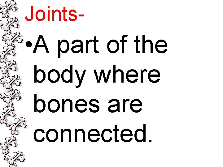 Skeletal System Entrance Question Explain the relationship between
