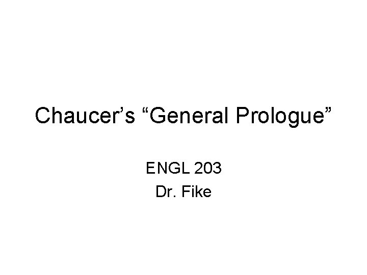 Chaucers General Prologue ENGL 203 Dr Fike Review