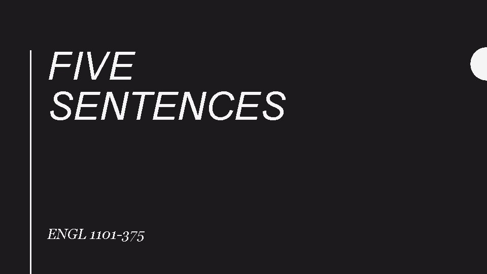 FIVE SENTENCES ENGL 1101 375 Simple sentence S