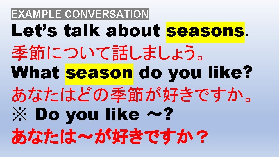 EXAMPLE CONVERSATION Lets talk about seasons What season