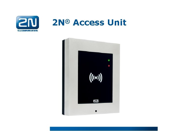 2 N Access Unit Product presentation Components of