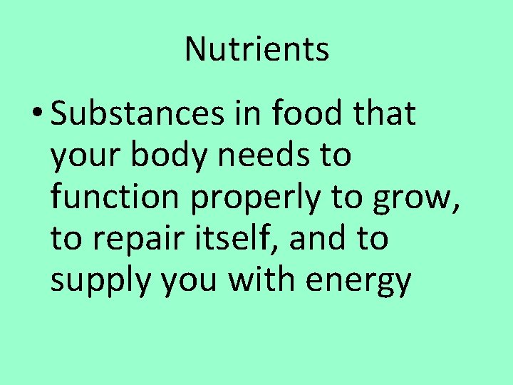 Nutrition Nutrients Substances in food that your body