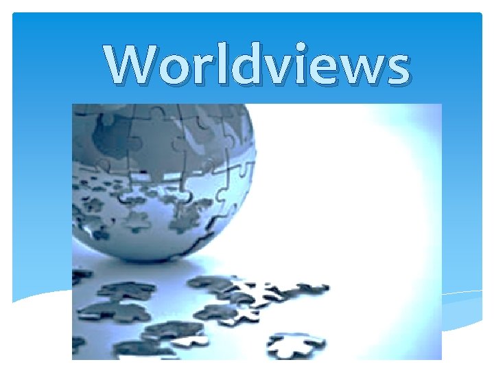 Worldviews What do YOU see What do YOU