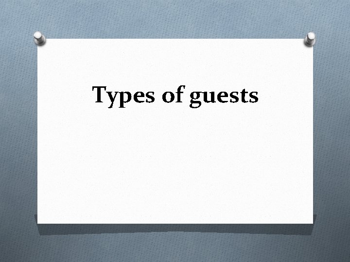 Types of guests There are different ways of