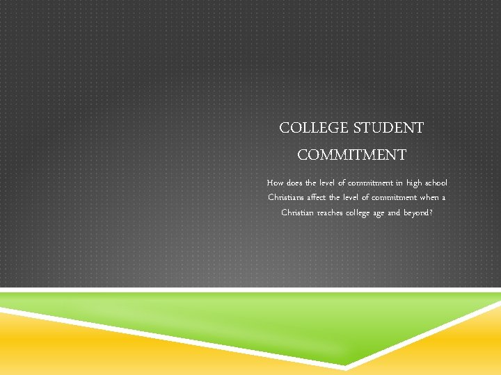 COLLEGE STUDENT COMMITMENT How does the level of