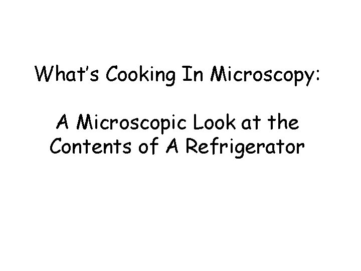Whats Cooking In Microscopy A Microscopic Look at