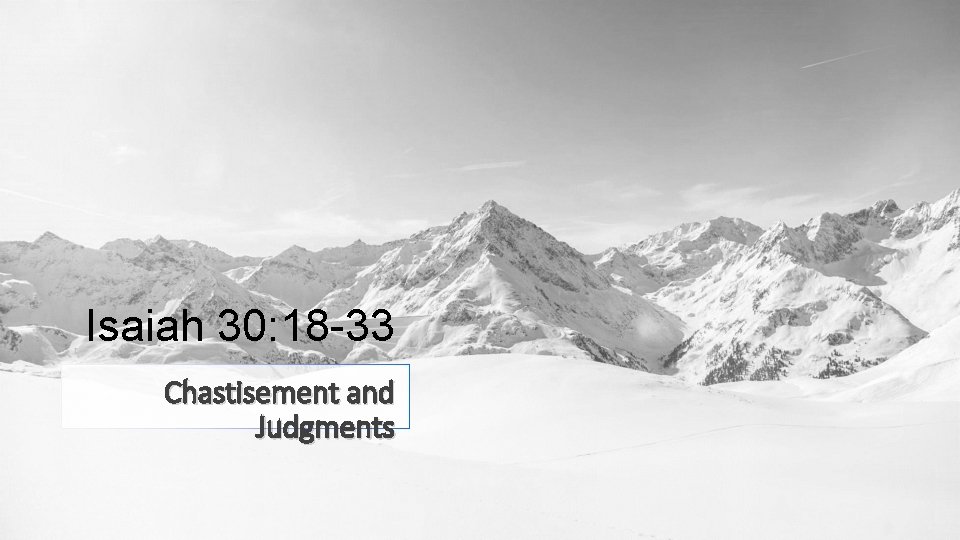 Isaiah 30 18 33 Chastisement and Judgments Contoso