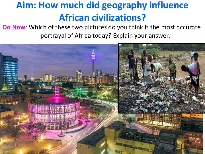 Aim How much did geography influence African civilizations