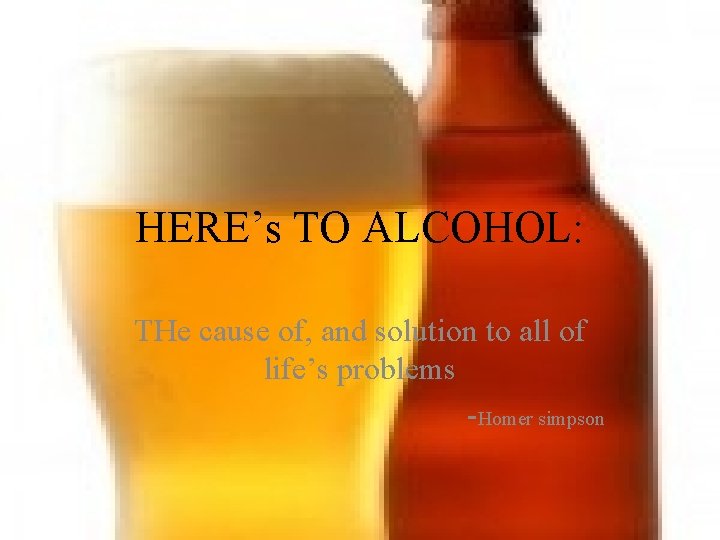 HEREs TO ALCOHOL THe cause of and solution