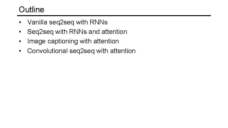Sequencetosequence models with attention Many slides adapted from