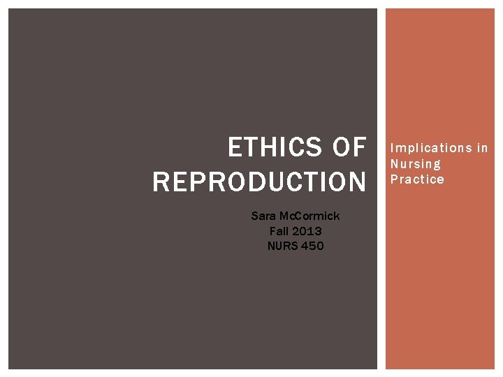 ETHICS OF REPRODUCTION Sara Mc Cormick Fall 2013
