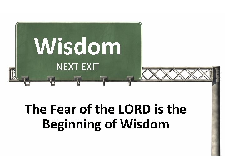 Wisdom NEXT EXIT The Fear of the LORD