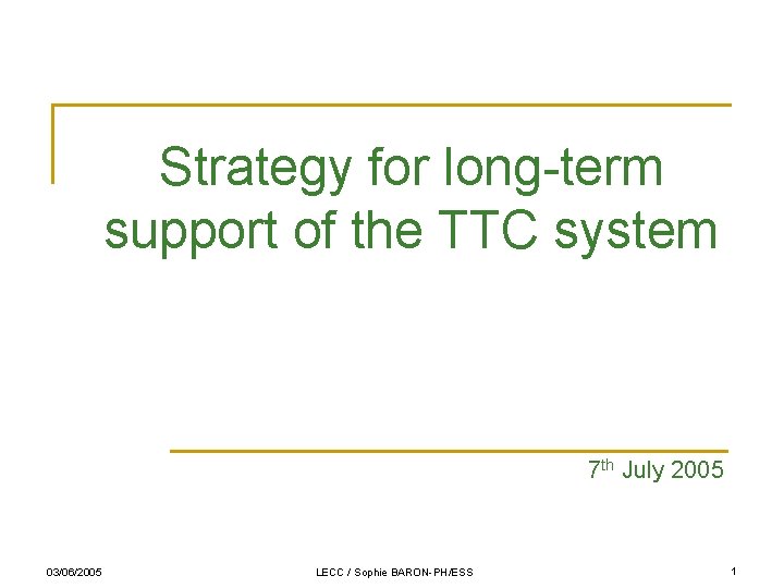 Strategy for longterm support of the TTC system