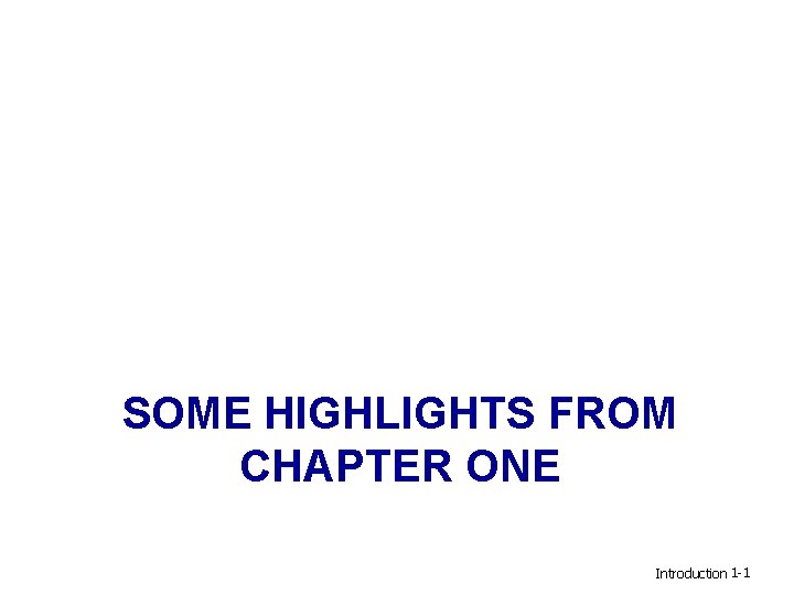 SOME HIGHLIGHTS FROM CHAPTER ONE Introduction 1 1