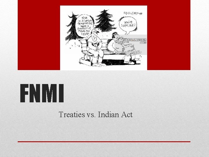 FNMI Treaties vs Indian Act FIRST NATIONS COLLECTIVE