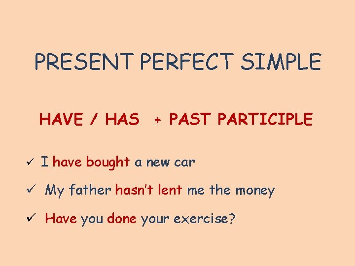 PRESENT PERFECT SIMPLE PRESENT PERFECT SIMPLE HAVE HAS