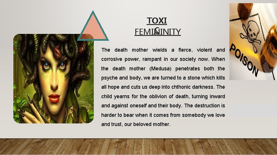 TOXI C FEMININITY The death mother wields a