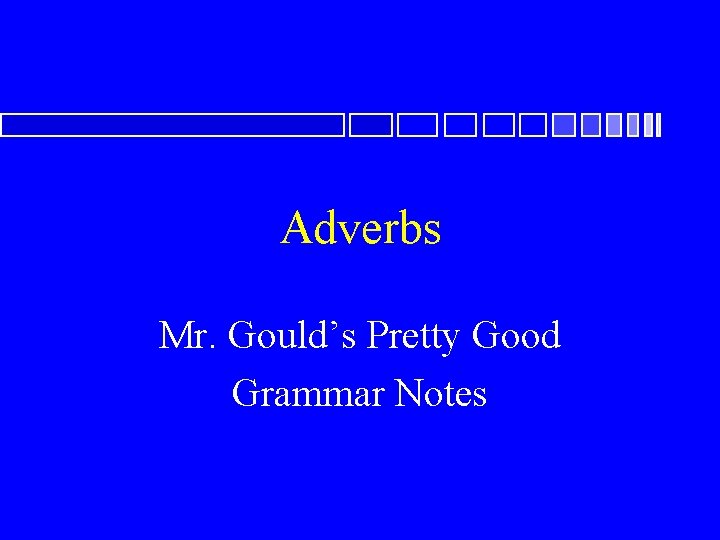 Adverbs Mr Goulds Pretty Good Grammar Notes Basic