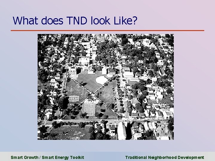 Traditional Neighborhood Development TND Smart Growth Smart Growth